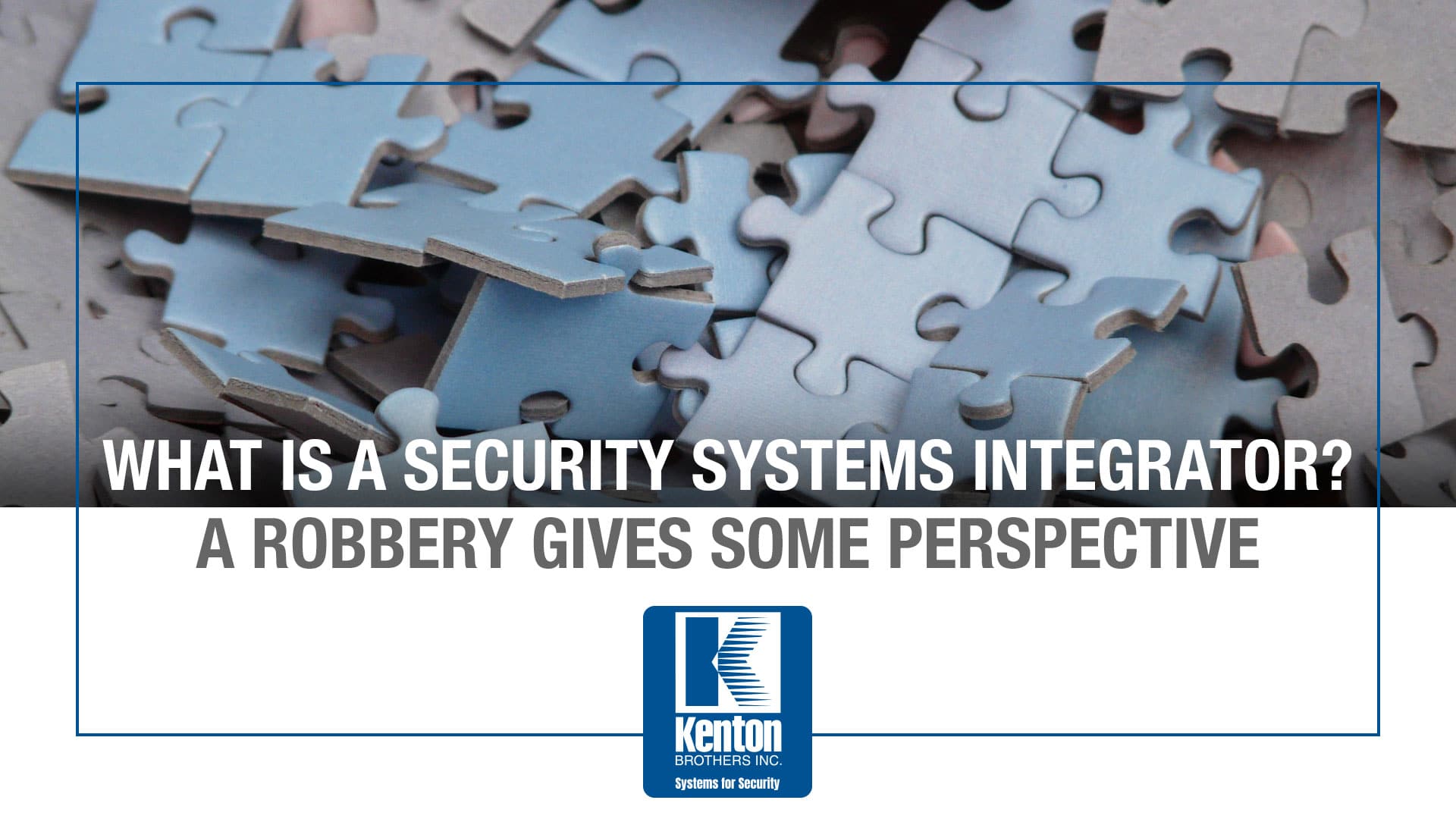 What is a Security Systems Integrator? A robbery gives some perspective ... What is a Security Systems Integrator? A robbery gives some perspective ...
